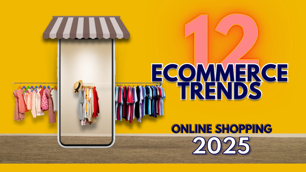 12 Ecommerce Trends That Will Revolutionize Online Shopping in 2025 ...